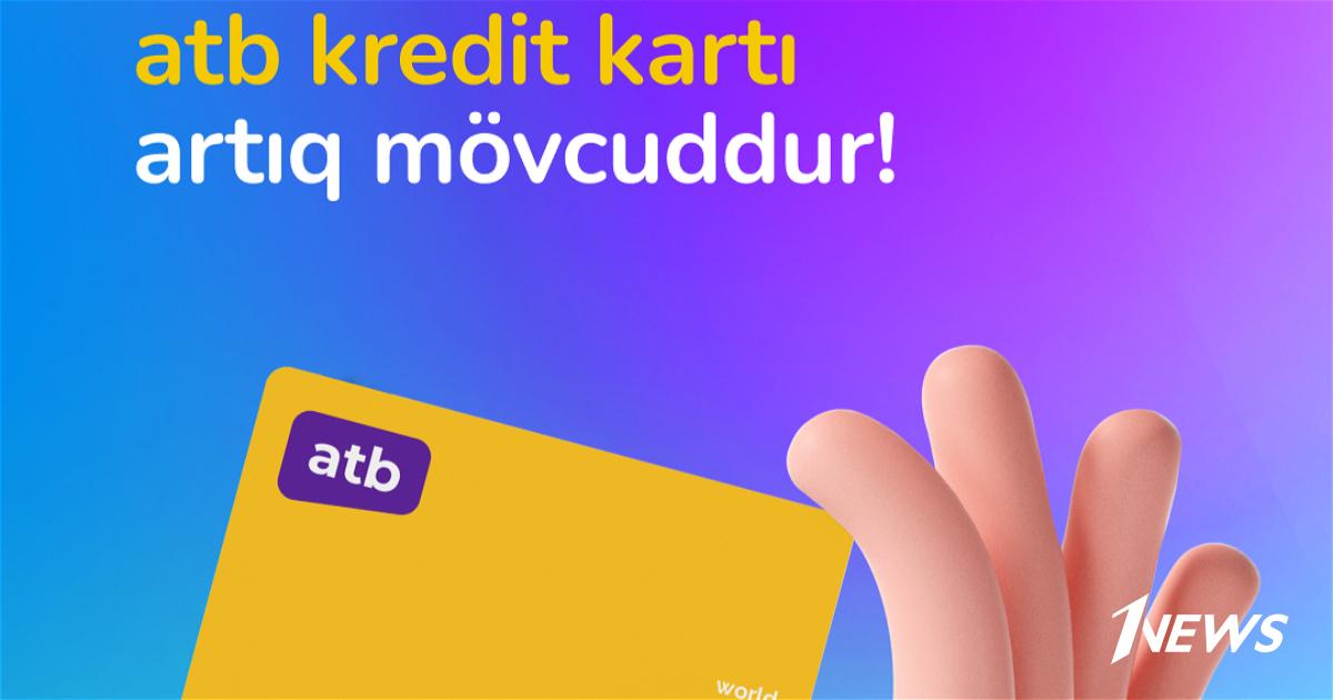 Выгодная кредитная карта atb от Azer Turk Bank | 1news.az | Новости