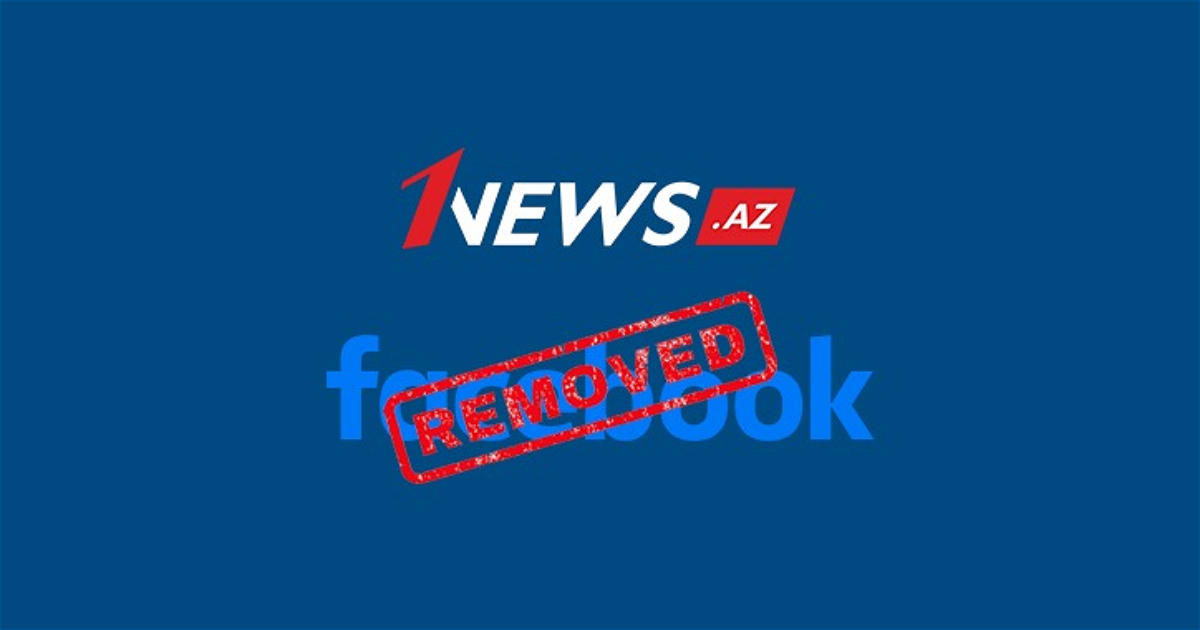 Поддержите 1news.az в Facebook: Наша страница в соцсети безосновательно удалена | 1news.az | Новости