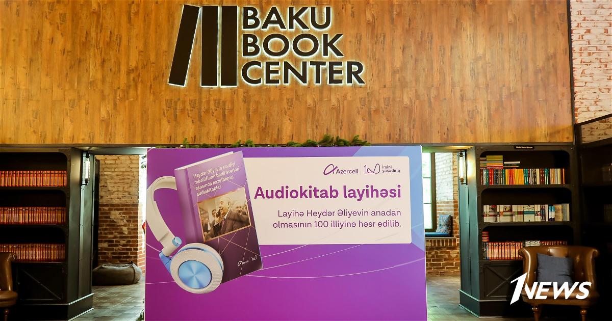 Представлен проект Azercell «Аудиокнига», посвященный 100-летию Гейдара Алиева - ФОТО | 1news.az ...