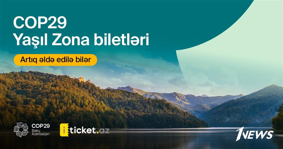Билеты в Зеленую зону COP29 поступили в продажу | 1news.az | Новости